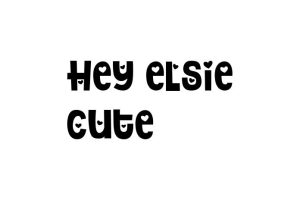 Hey Elsie Cute Font - Free Font Download